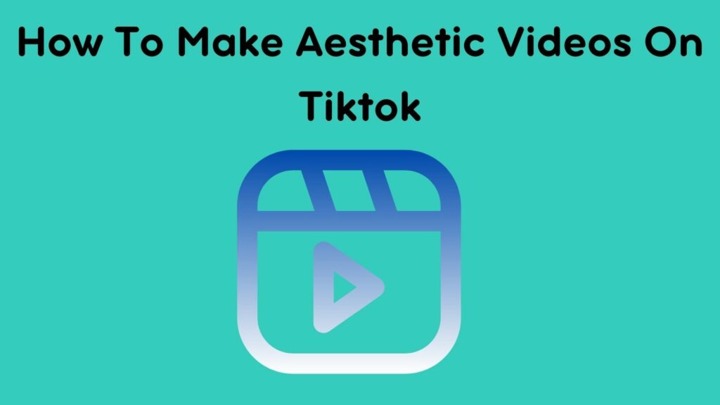 How To Make Aesthetic Videos On Tiktok And Instagram Rav ai