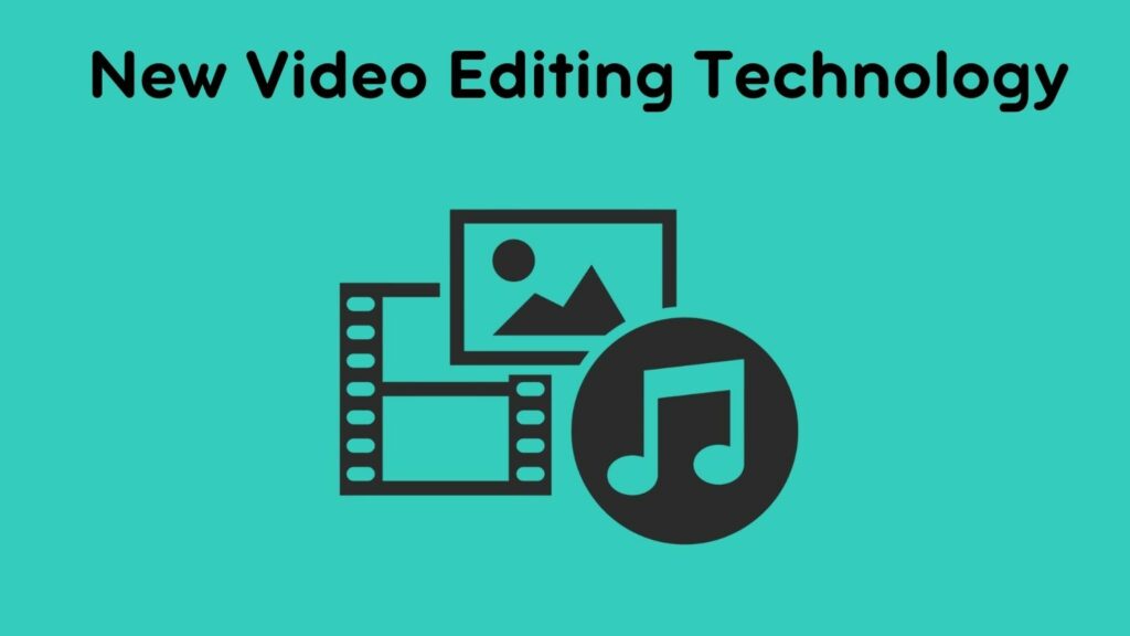 New Video Editing Technology That You Must Know in 2023 - Rav.ai