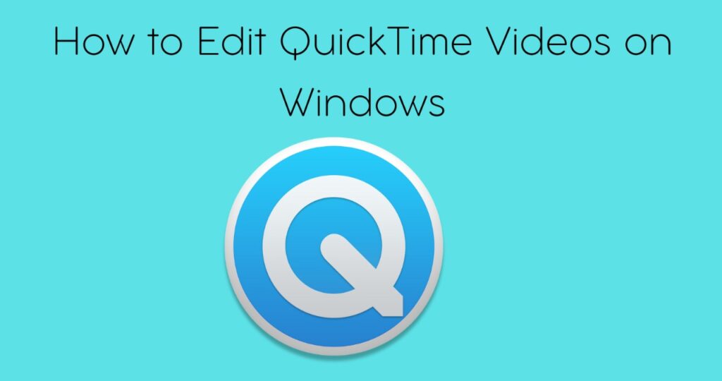 How to Edit QuickTime Videos on Windows? - Rav.ai