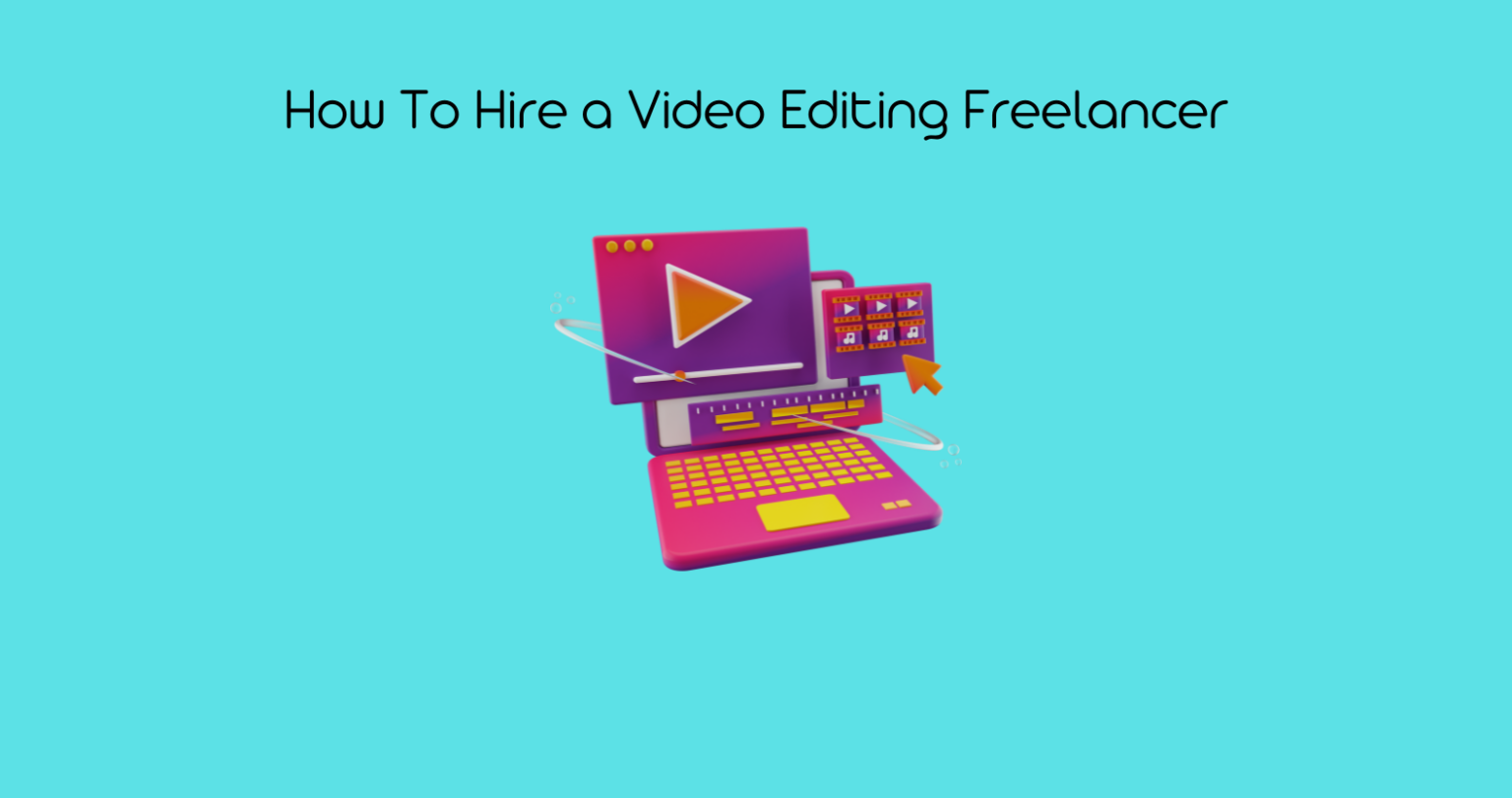 How To Hire a Video Editing Freelancer in 2024? - Rav.ai Blog