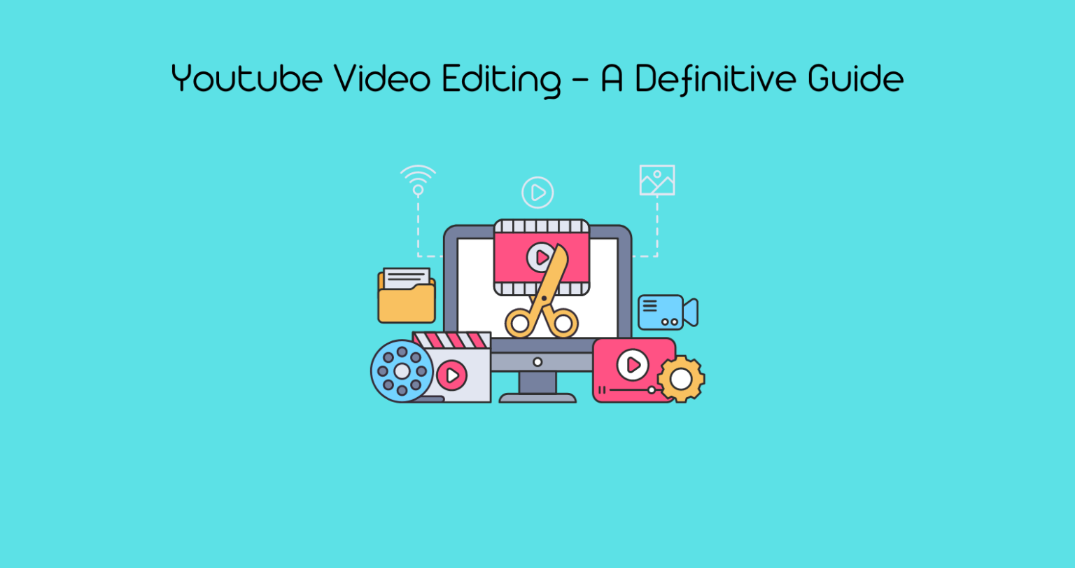 YouTube Video Editing - A Definitive Guide - Rav.ai Blog