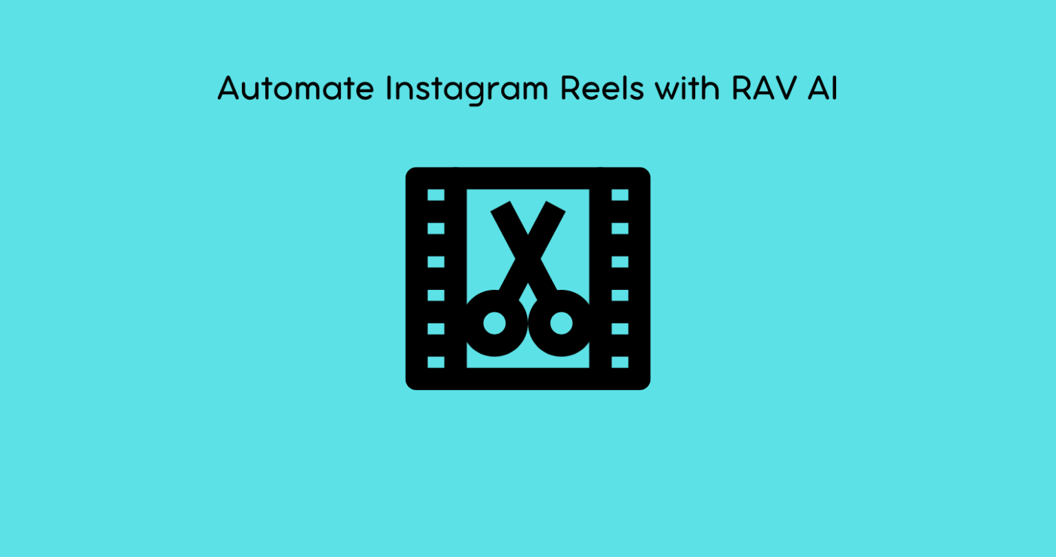 How to Automate Instagram Reels with RAV AI - Rav.ai