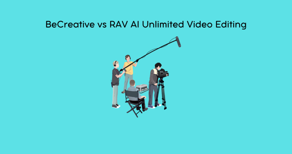 BeCreative vs RAV AI Unlimited Video Editing - Rav.ai