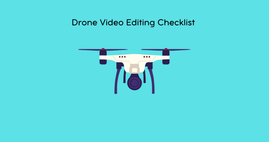 Drone Video Editing Checklist - Rav.ai